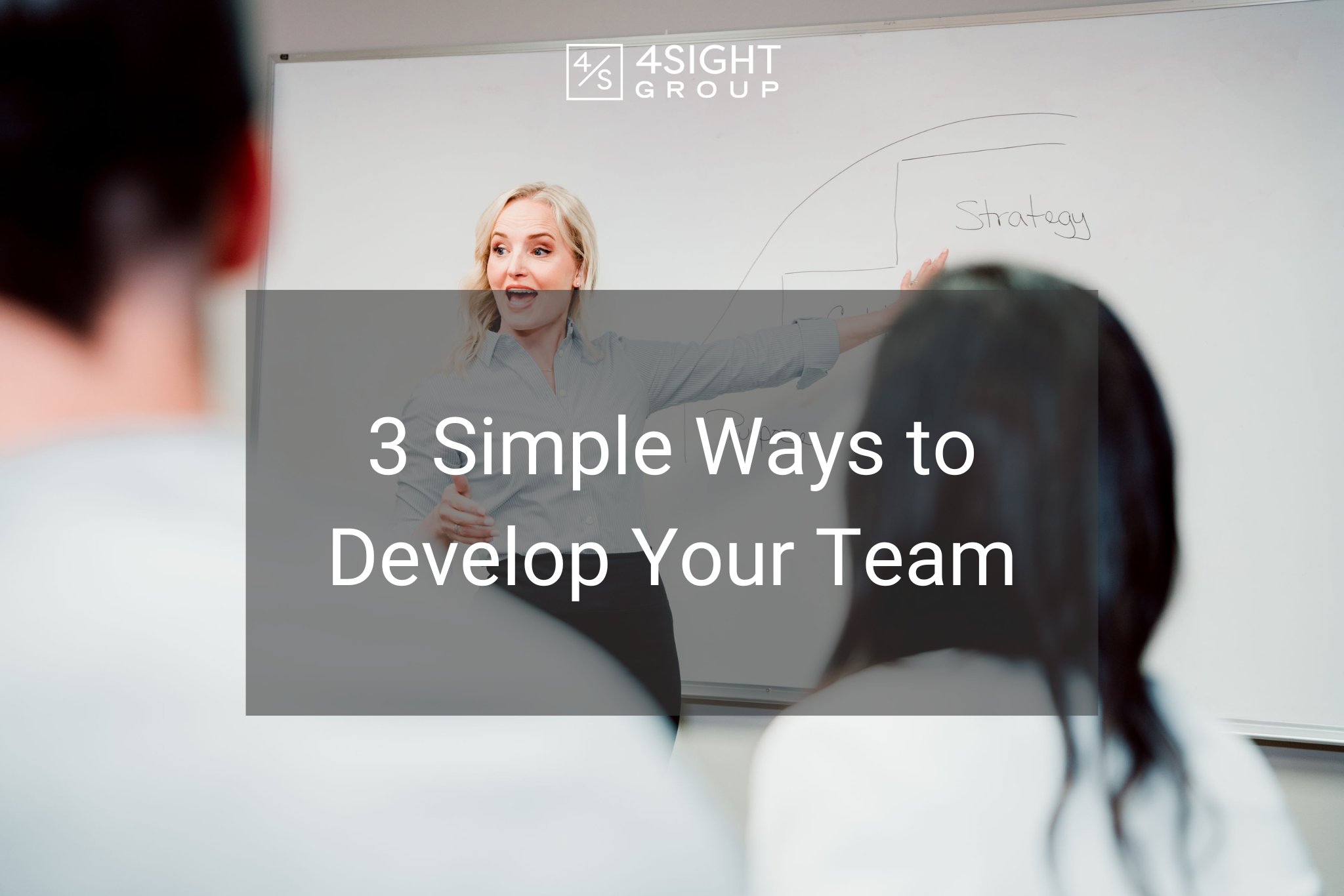 3 Simple Ways to Develop Your Team